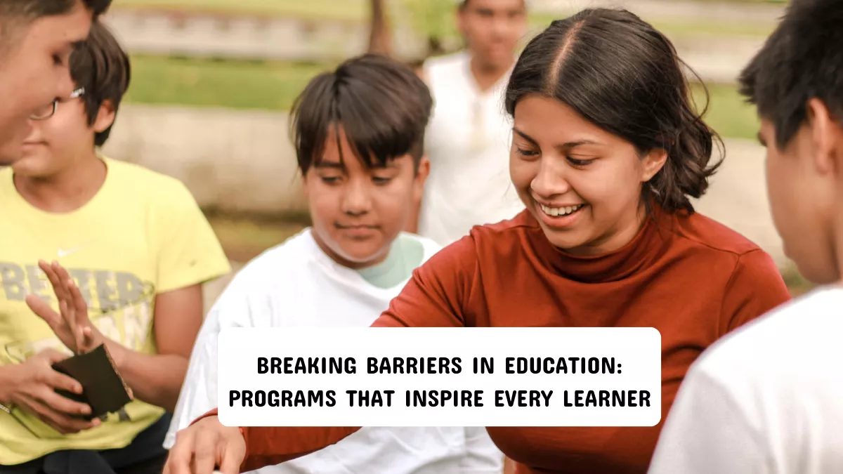 Breaking Barriers in Education: Programs That Inspire Every Learner